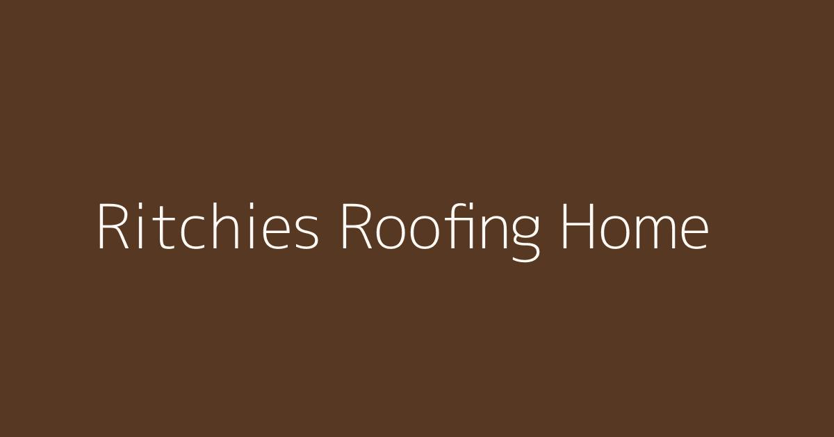 Ritchie’s Roofing | Trusted Roofers in Central Texas